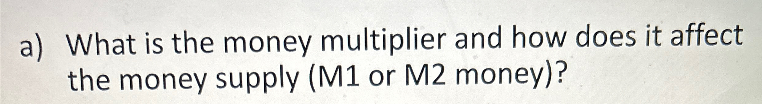 Solved a) ﻿What is the money multiplier and how does it | Chegg.com