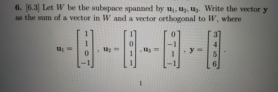 Solved 6. [6.3] Let W be the subspace spanned by u1, U2, U3. | Chegg.com