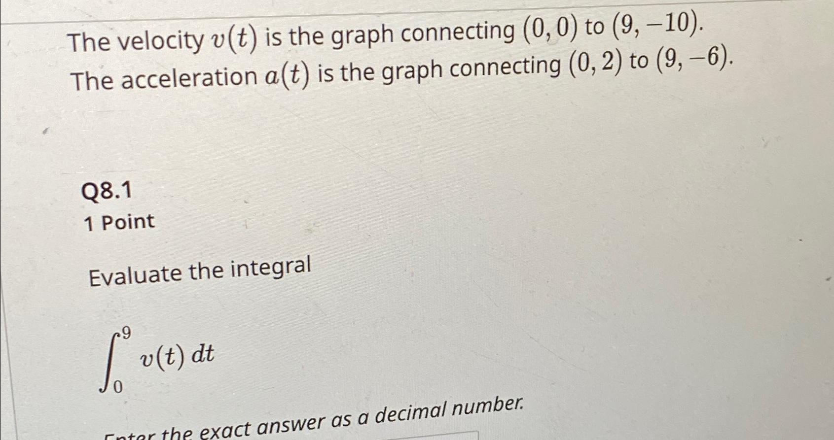 Solved The velocity v(t) ﻿is the graph connecting (0,0) ﻿to | Chegg.com