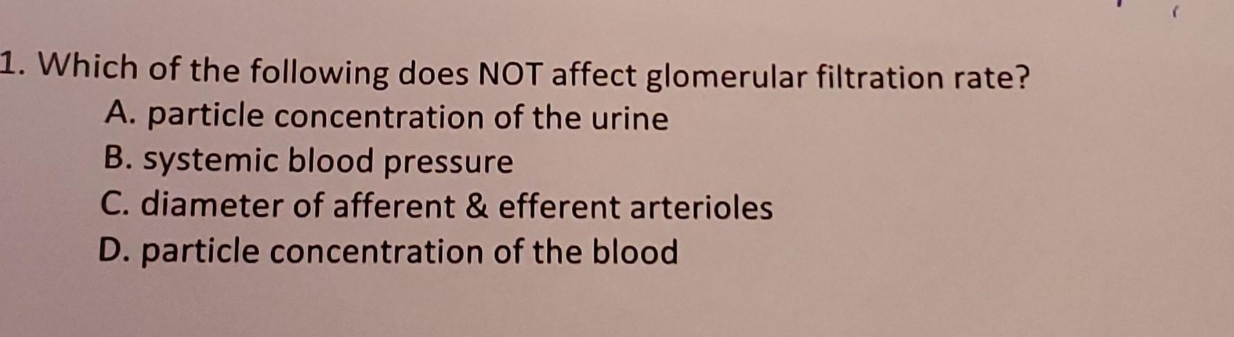 Solved Which of the following does NOT affect glomerular | Chegg.com