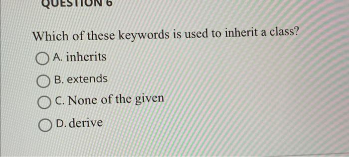 Solved Which of these keywords is used to inherit a class? O | Chegg.com