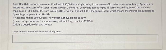 Apex Health Insurance has a retention limit of 50,000 | Chegg.com