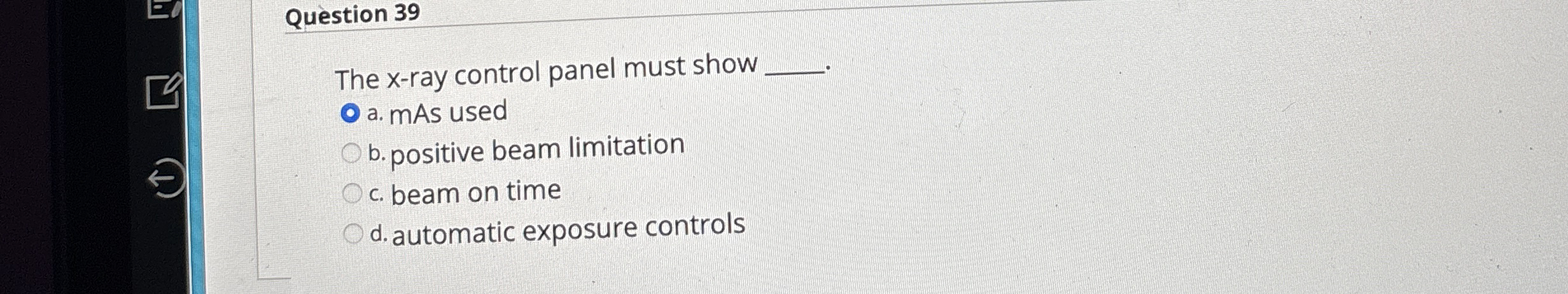 Solved Question 39The x-ray control panel must showa. ﻿mAs | Chegg.com
