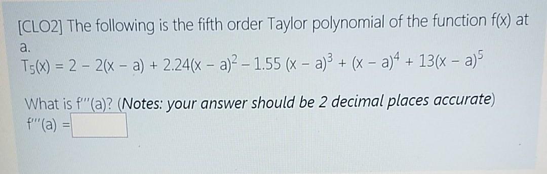 Solved [CLO2] The following is the fifth order Taylor | Chegg.com