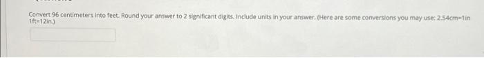 Solved Convert 96 centimeters into feet. Round your answer | Chegg.com