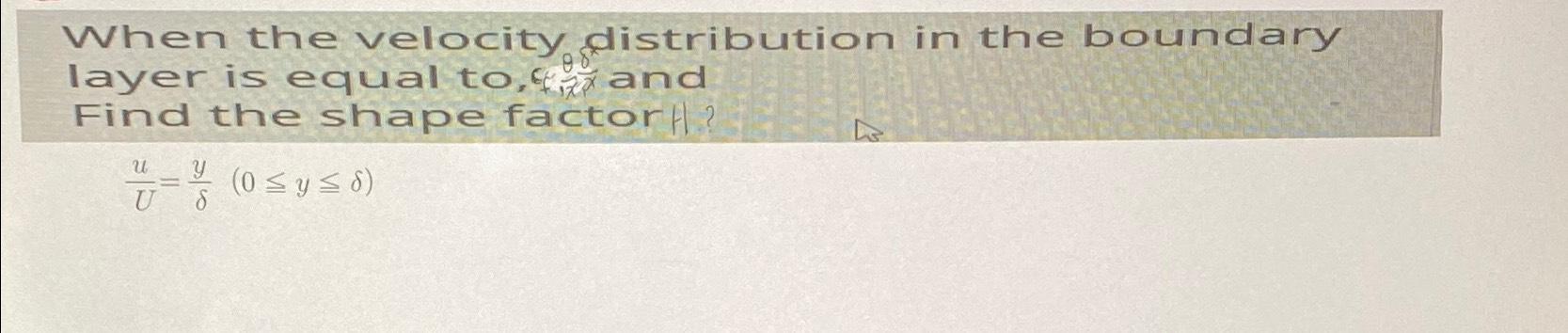 Solved When the velocity distribution in the boundary layer | Chegg.com