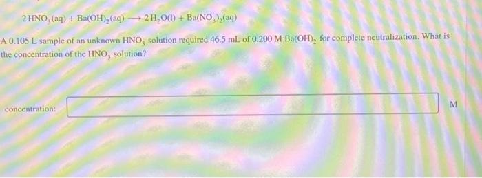 Solved 2HNO3(aq)+Ba(OH)2(aq) 2H2O(t)+Ba(NO3)2(aq) A 0.105 L | Chegg.com