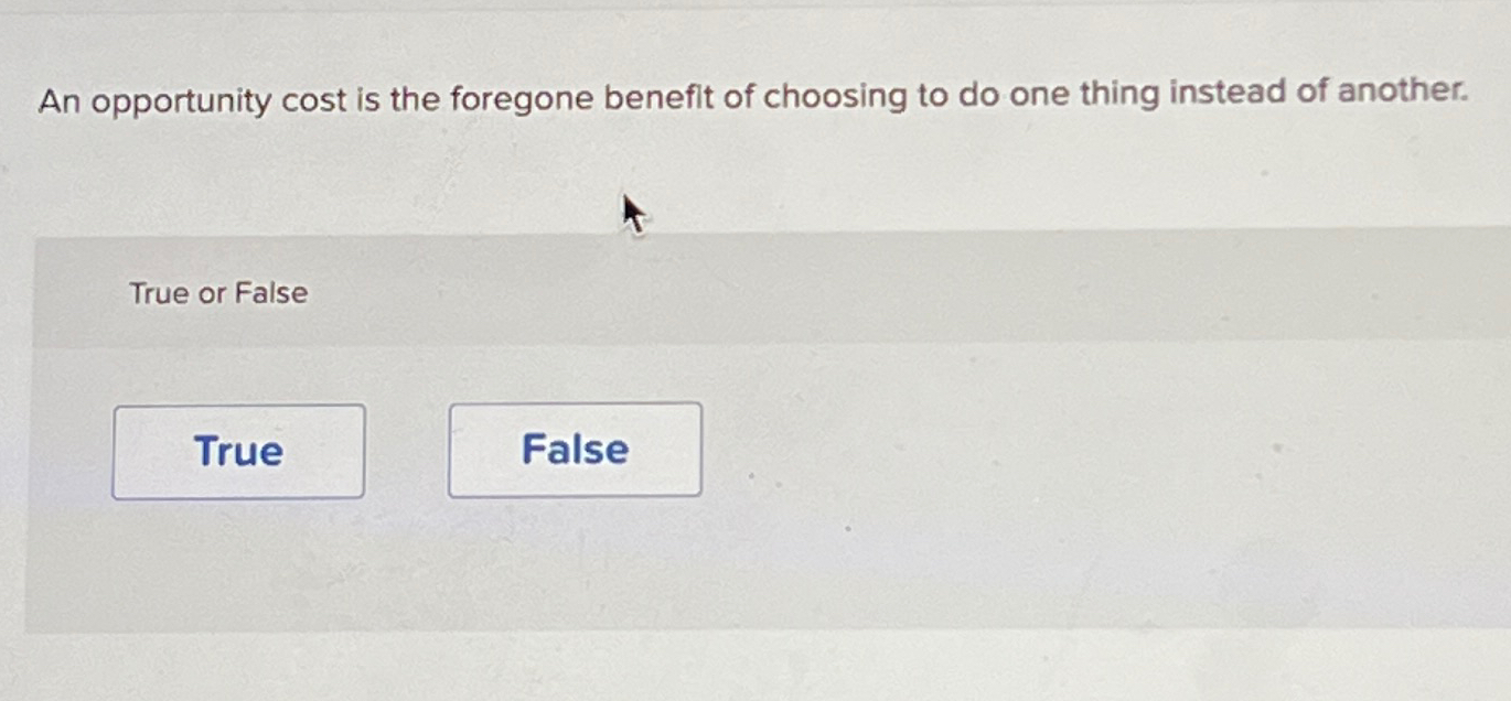 Solved An opportunity cost is the foregone benefit of | Chegg.com