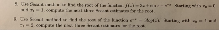 Solved 8. Use Secant method to find the root of the function | Chegg.com