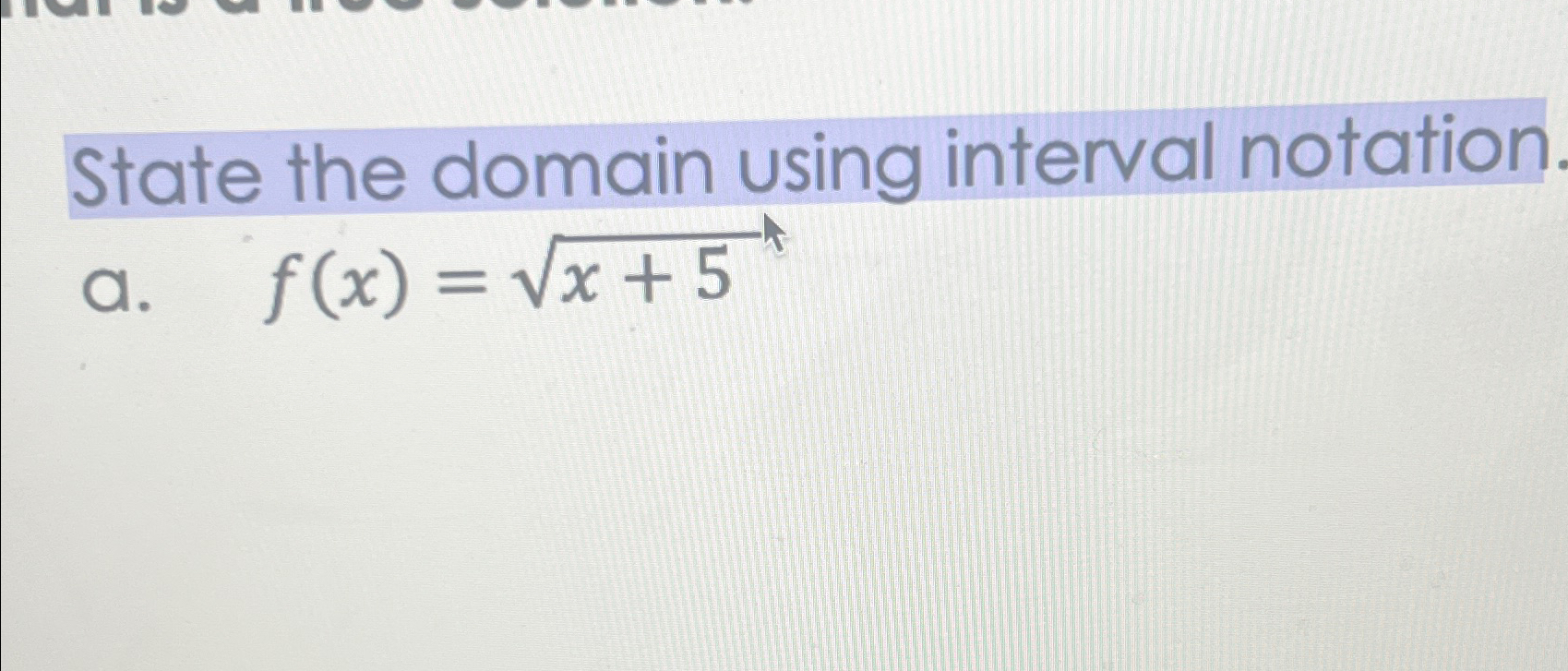 Solved State the domain using interval notationa. f(x)=x+52 | Chegg.com