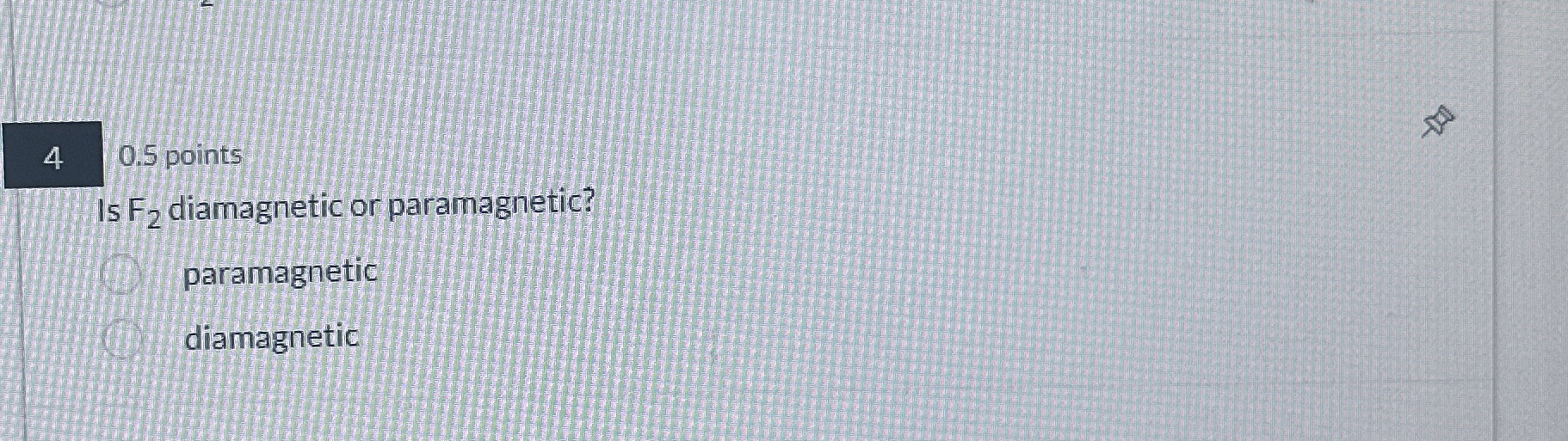 Solved 40.5 ﻿pointsIs F2 ﻿diamagnetic or | Chegg.com