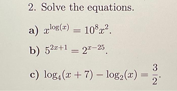 Solved 2. Solve the equations. a) \\( x^{\\log (x)}=10^{8} | Chegg.com