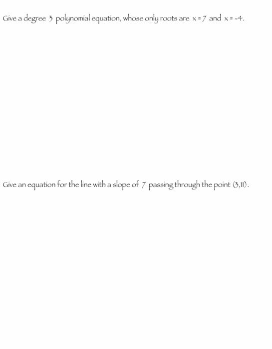 Solved Give a degree 3 polynomial equation, whose only roots | Chegg.com