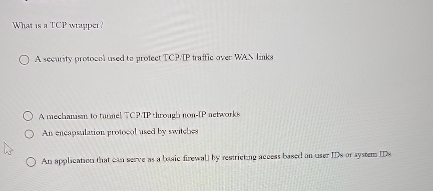 Solved What is a TCP wrapper?A security protocol used to | Chegg.com