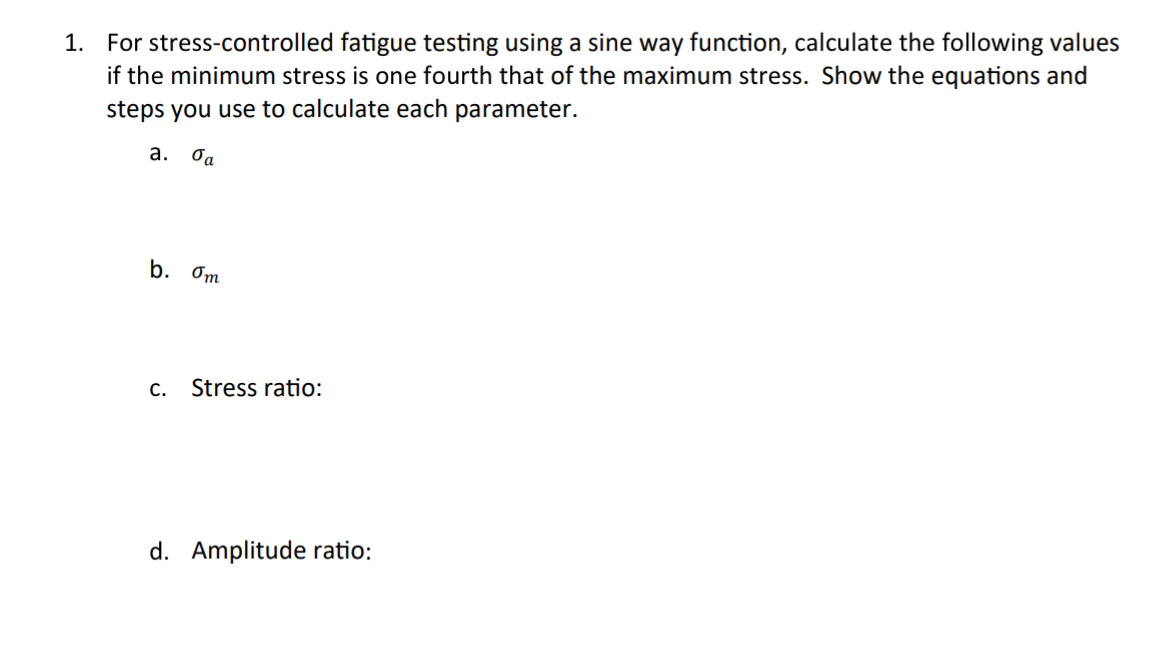 Solved For Stress Controlled Fatigue Testing Using A Sine