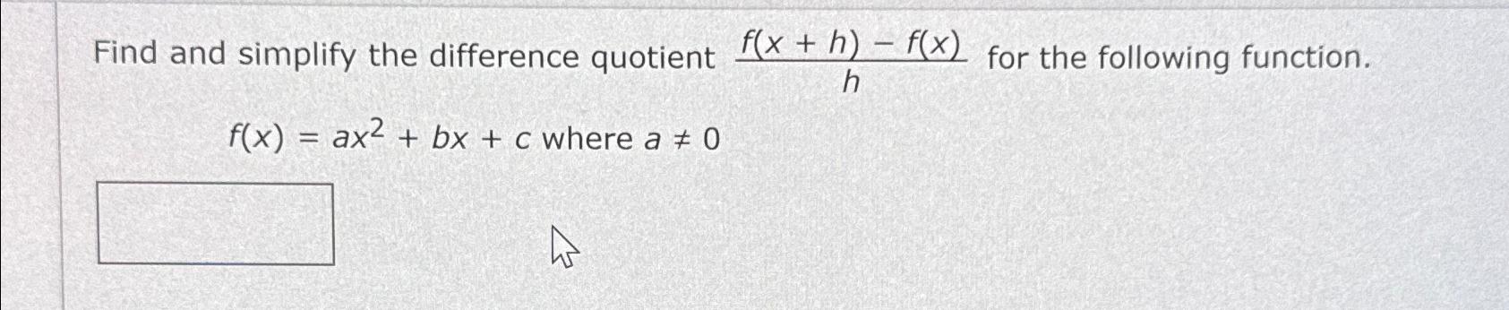 Solved Find and simplify the difference quotient | Chegg.com