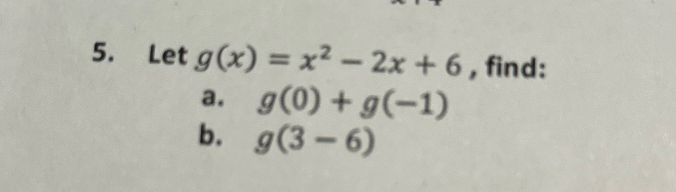 Solved Let g(x)=x2-2x+6, ﻿find:a. g(0)+g(-1)b. g(3-6) | Chegg.com