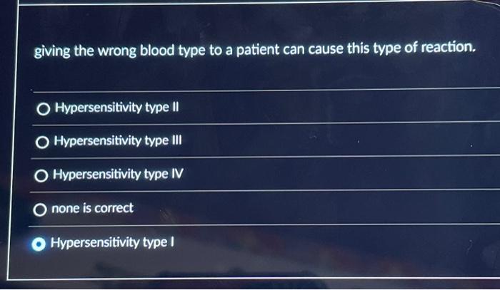 Solved giving the wrong blood type to a patient can cause | Chegg.com