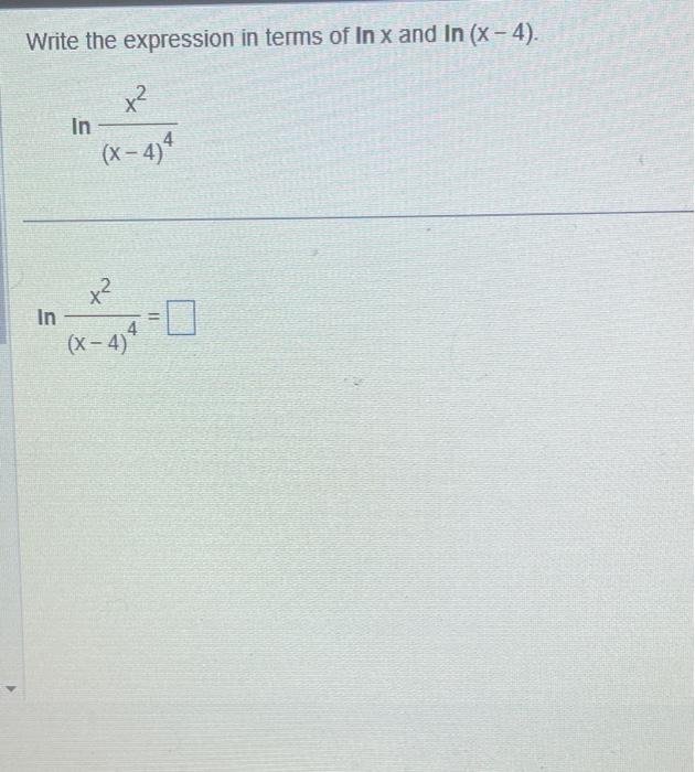 Solved Write the expression in terms of lnx and ln(x−4). | Chegg.com