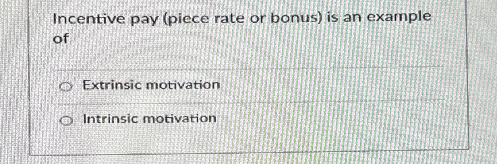 Solved Incentive pay (piece rate or bonus) ﻿is an example | Chegg.com