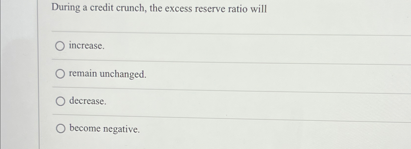 Solved During a credit crunch, the excess reserve ratio | Chegg.com