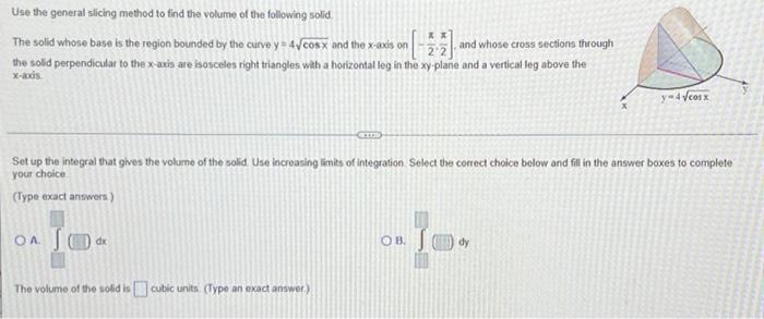 Solved Use the general slicing method to find the volume of | Chegg.com
