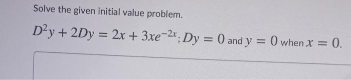 Solved Solve The Given Initial Value Problem D2y 2dy 2x 1815