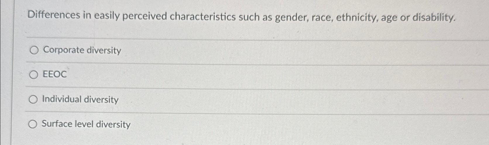 Solved Differences in easily perceived characteristics such | Chegg.com