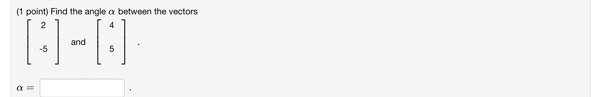 Solved ( 1 ﻿point) ﻿Find the angle α ﻿between the | Chegg.com