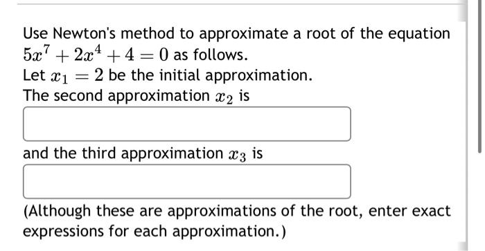 Solved Use Newton's method to approximate a root of the | Chegg.com