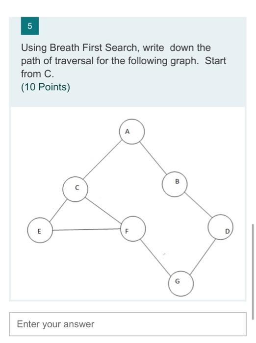 Solved 5 Using Breath First Search, write down the path of | Chegg.com