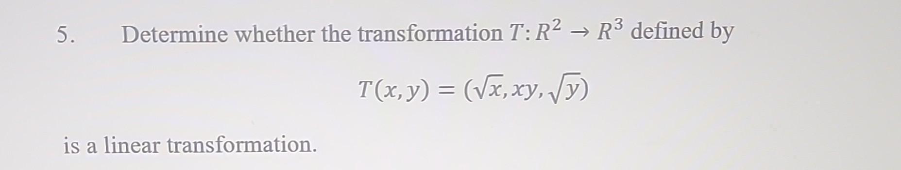 Solved 5. Determine whether the transformation T:R2→R3 | Chegg.com