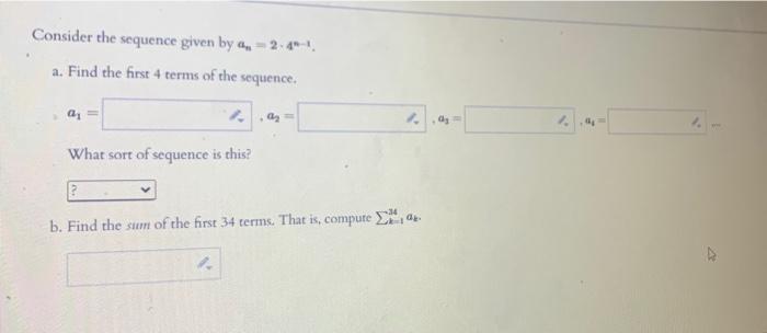 Solved Consider the sequence given by an=2⋅4n−1. a. Find the | Chegg.com