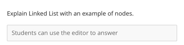 Solved Explain Linked List with an example of nodes. | Chegg.com