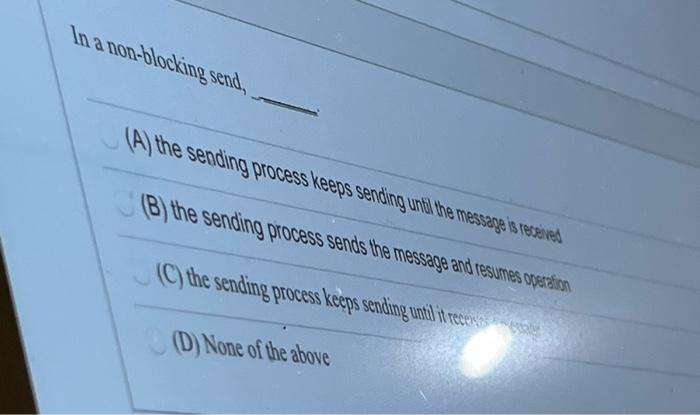 Solved In a non-blocking send, (A) the sending process keeps | Chegg.com
