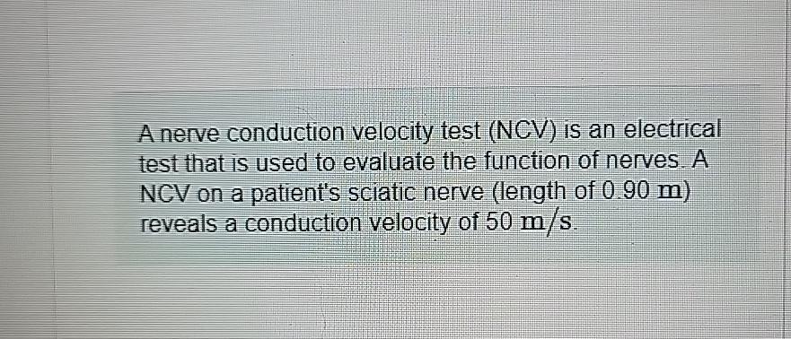 Solved A nerve conduction velocity test (NCV) ﻿is an | Chegg.com