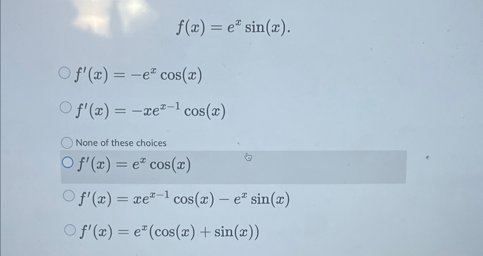 Solved f(x)=exsin(x).f'(x)=-excos(x)f'(x)=-xex-1cos(x)None | Chegg.com