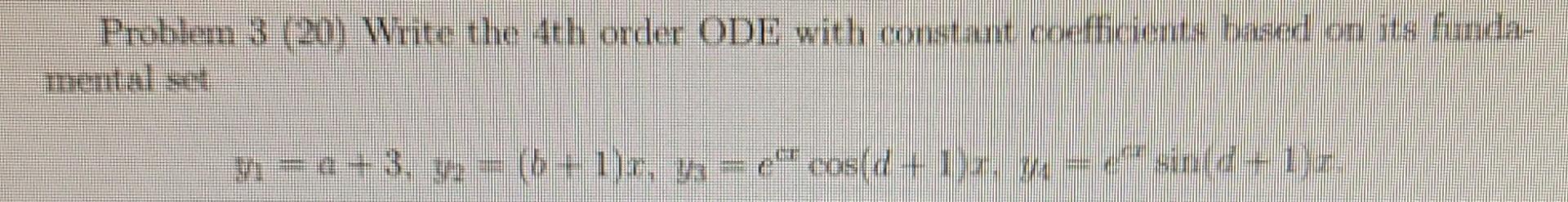 Solved Problem 3 (20) Write the 4th order ODE with constant | Chegg.com