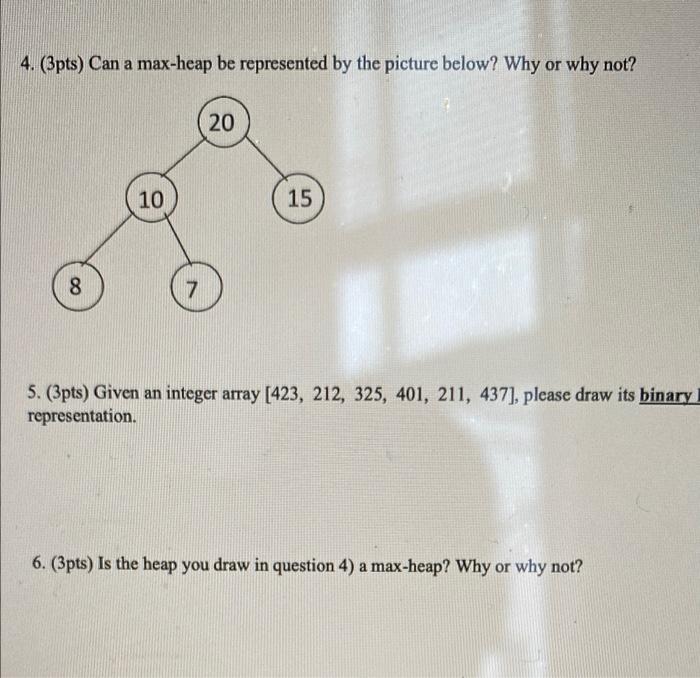 Solved 4. (3pts) Can a max-heap be represented by the | Chegg.com
