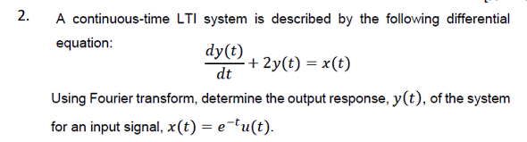 Solved A continuous-time LTI system is described by the | Chegg.com