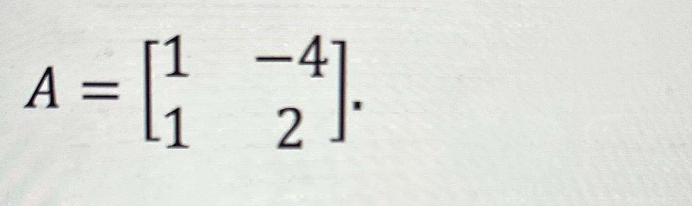 A=[1-412] | Chegg.com
