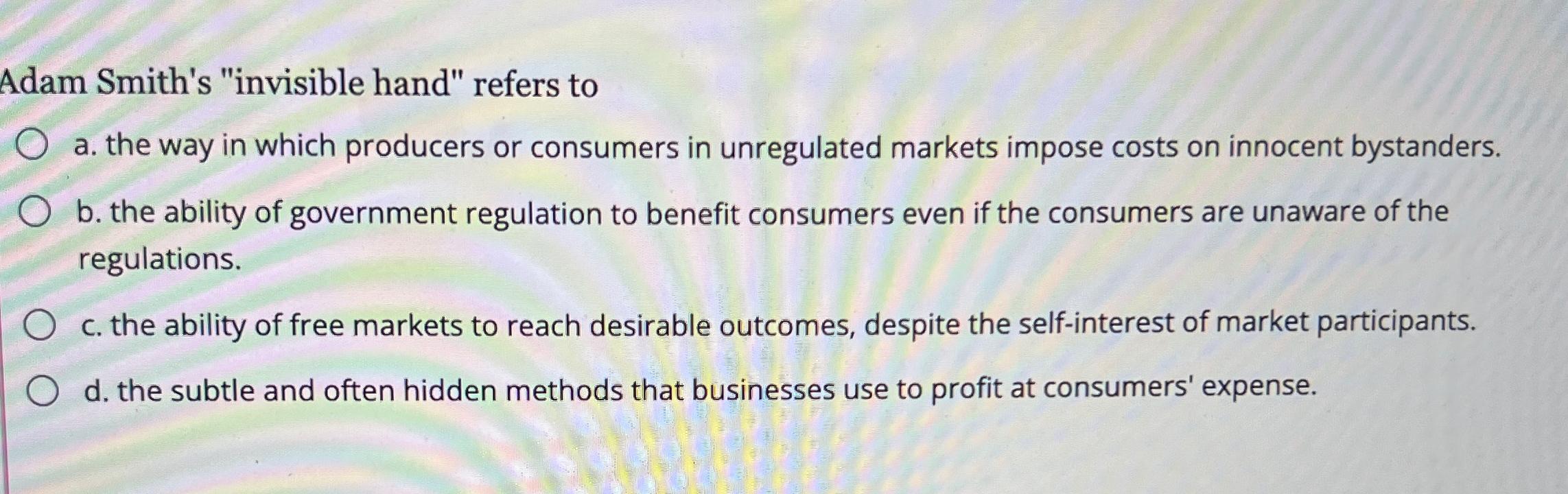 Solved Adam Smith's "invisible hand" refers toa. ﻿the way in | Chegg.com