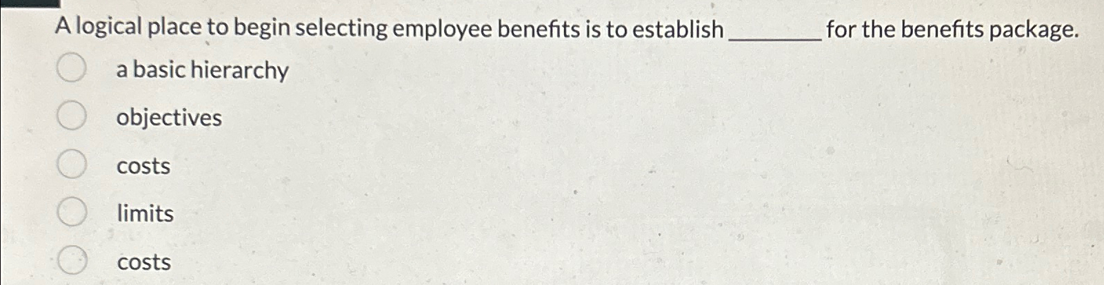 Solved A logical place to begin selecting employee benefits | Chegg.com