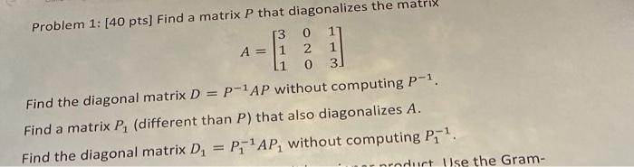 Solved Problem 1: [40pts] Find a matrix P that diagonalizes | Chegg.com