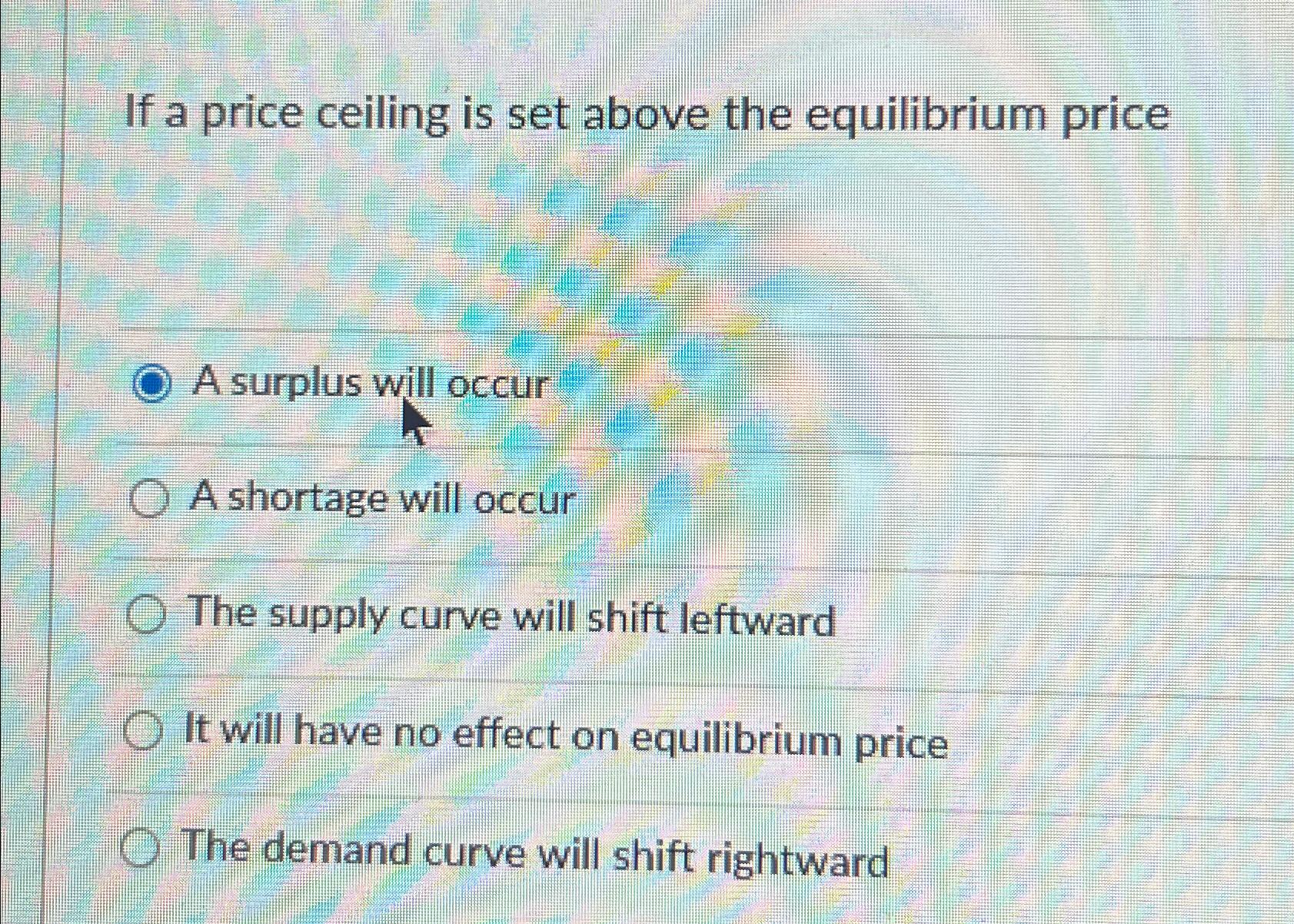 Solved If a price ceiling is set above the equilibrium | Chegg.com