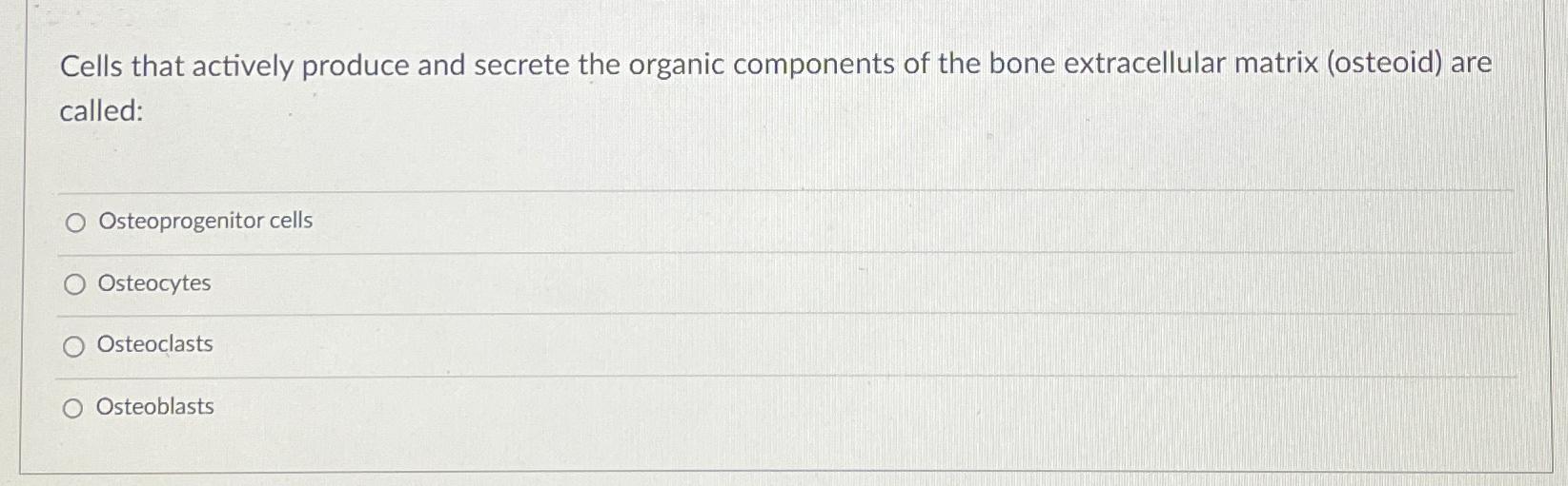 Solved Cells that actively produce and secrete the organic | Chegg.com