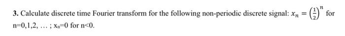 Solved 3. Calculate discrete time Fourier transform for the | Chegg.com