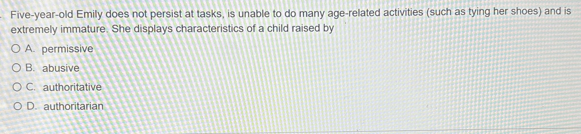 Solved Five-year-old Emily does not persist at tasks, is | Chegg.com