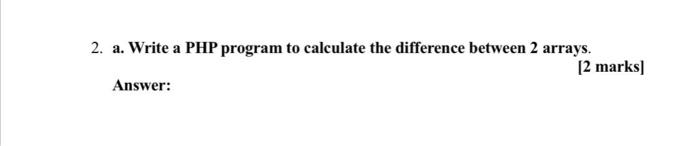 Solved 2. a. Write a PHP program to calculate the difference | Chegg.com