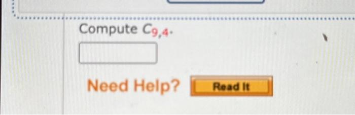 Solved Compute C9,4. Need Help? Read it | Chegg.com